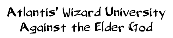 Atlantis’ Wizard University | Flintlocks & Fancy, LLC